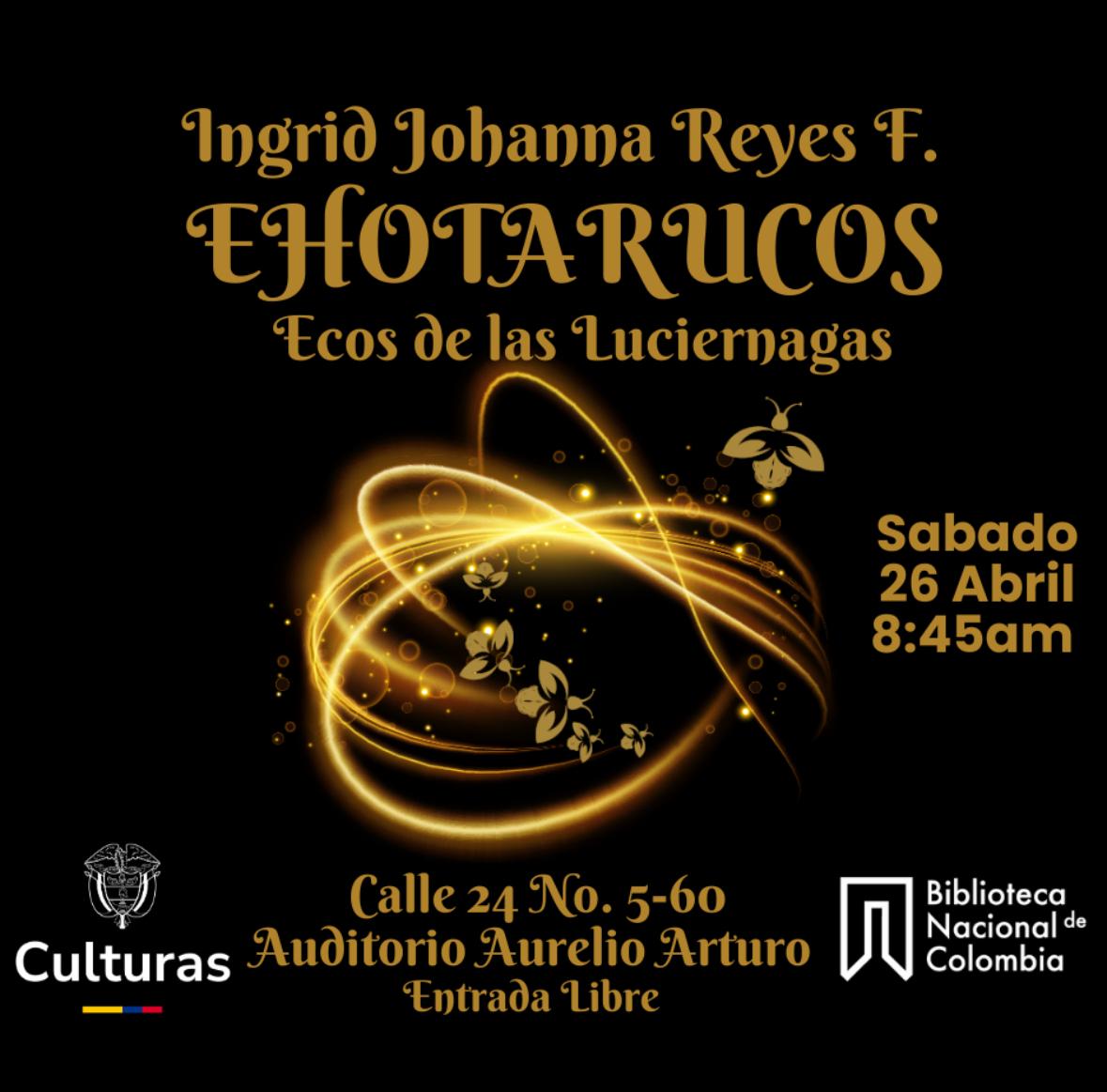 Ingrid Reyes lanza ‘Ehotarucos, Ecos de las Luciérnagas’ en la ...